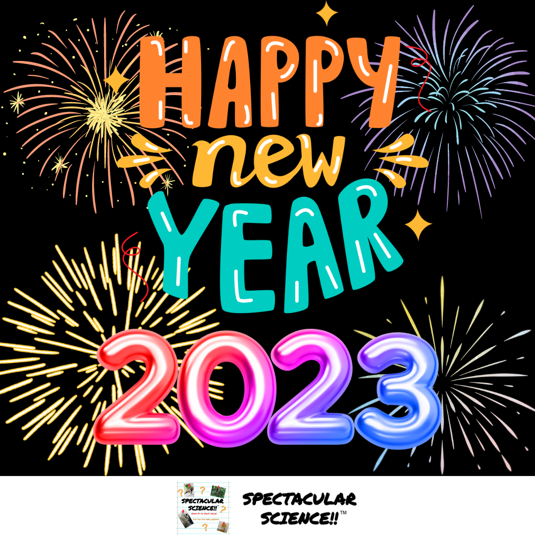 Happy New Year! Welcome to 2023! - Spectacular Science